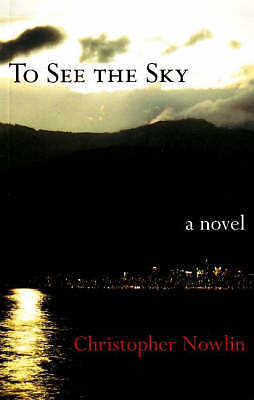 To See the Sky: A Novel by Christopher Nowlin (Paperback, 2007) for ...