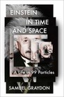 Einstein in Time and Space: A Life in 99 Particles - Graydon, Samuel ...