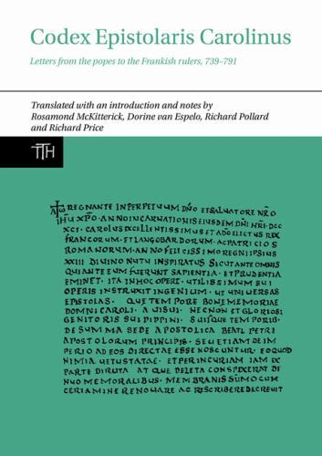 Translated Texts for Historians LUP Ser.: Codex Epistolaris Carolinus ...