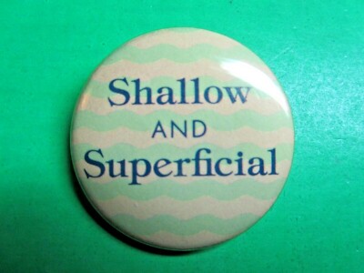 VINTAGE SHALLOW AND SUPERFICIAL VERBAL BUTTON PIN BACK (602x) | eBay