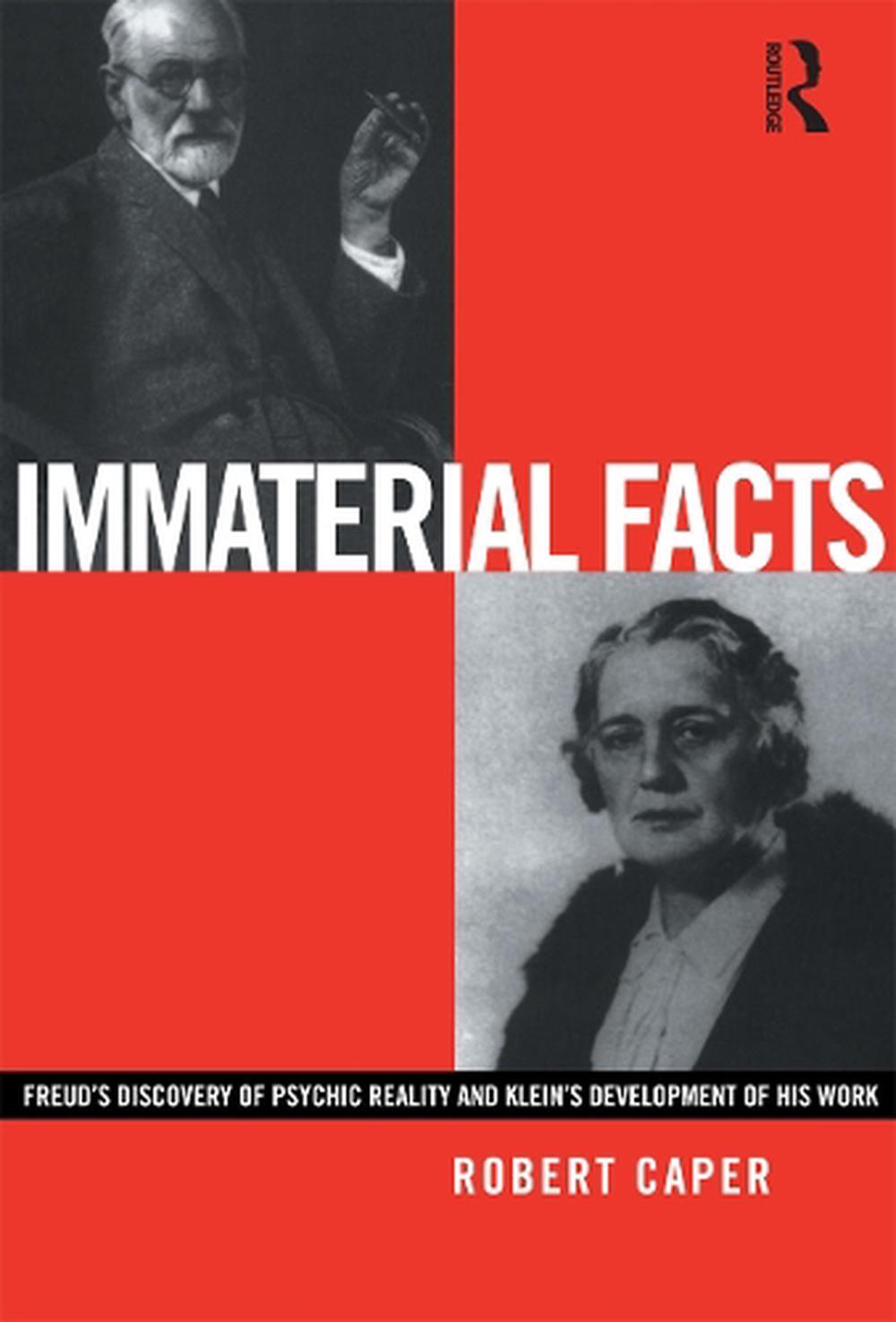 Immaterial Facts: Freud's Discovery of Psychic Reality and Klein's ...