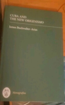 Monografías A Ser.: Cuba and the New Origenismo by James Buckwalter ...