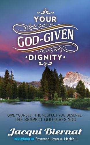 Your God-Given Dignity : Give Yourself the Respect You Deserve­­-The ...