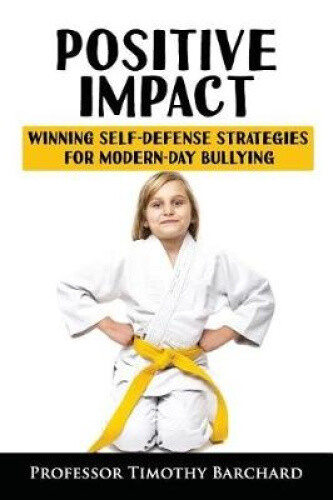 Positive Impact: Winning Self-Defense Strategies for Modern-Day ...