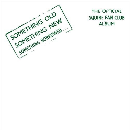SQUIRE SOMETHING OLD SOMETHING NEW SOMETHING BORROWED: THE OFFICIAL ...
