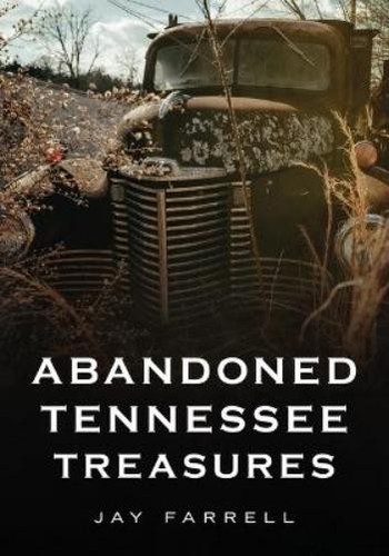Jay Farrell Abandoned Tennessee Treasures (Poche) 9781634993890 | eBay
