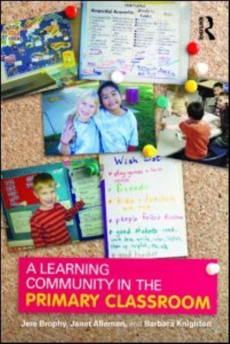 Learning Community in the Primary Classroom by Jere Brophy, Barbara ...
