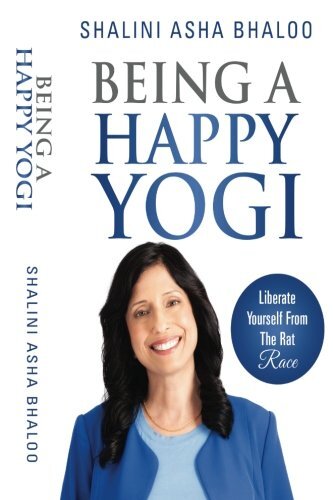 Being a Happy Yogi: Liberate Yourself from the Rat Race, Bhaloo ...