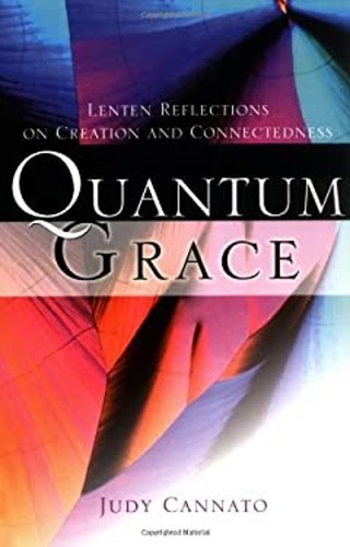 Quantum Grace : Lenten Reflections on Creation and Connectedness ...
