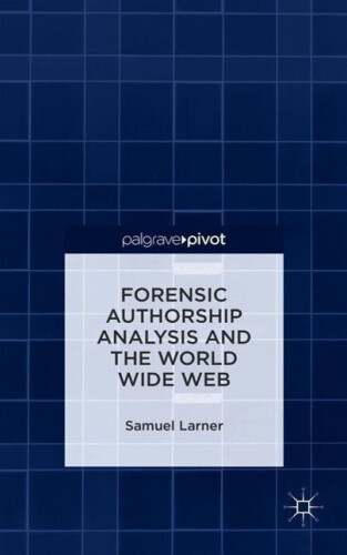 Forensic Authorship Analysis and the World Wide Web by Samuel Larner ...