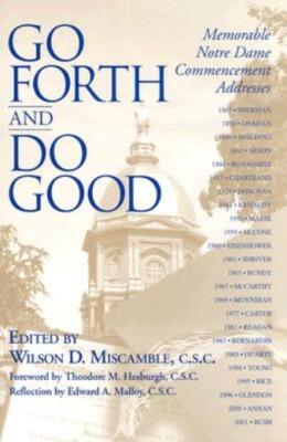 Go Forth Do Good: Memorable Notre Dame Commencement Addresses ...