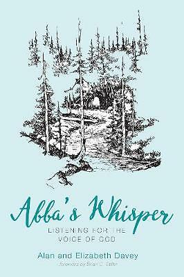 Abba's Whisper : Listening for the Voice of God by Elizabeth Davey and ...