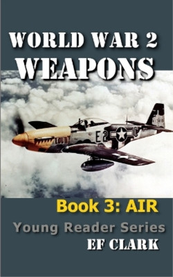 Ef Clark World War 2 Weapons Book 3 (Poche) World War 2 Weapons Young ...