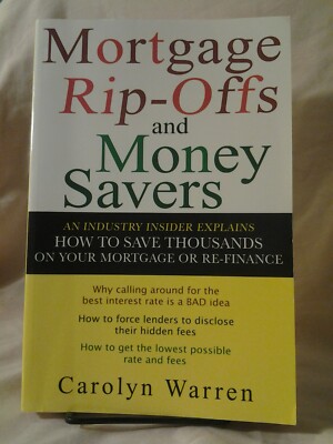 Mortgage Rip-Offs and Money Savers - An Industry Insider Explains How ...