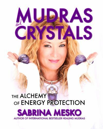 MUDRAS and CRYSTALS: The Alchemy of Energy Protection, Brand New, Free ...