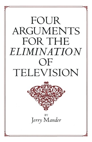 Jerry Mander Four Arguments for the Elimination of Tel (Taschenbuch ...