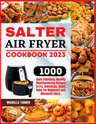 Salter Air Fryer Cookbook 2023: 100..., Turner, Michell | eBay Australia