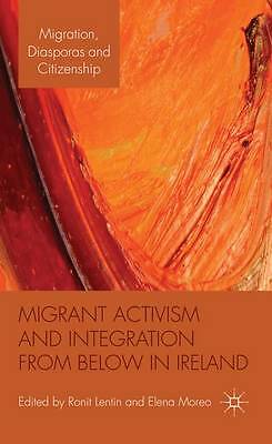Migrant Activism and Integration from Below in Ireland by Ronit Lentin ...