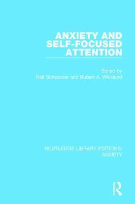 Anxiety and Self-Focused Attention by Robert A. Wicklund (2017, Trade ...