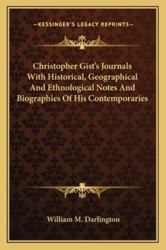 Christopher Gist's Journals with Historical, Geographical and ...