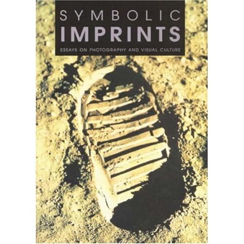 Symbolic Imprints: Essays on Photography and Visual Cul - Paperback NEW ...