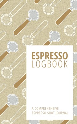 Espresso Logbook: A Comprehensive Espresso Shot Journal | eBay