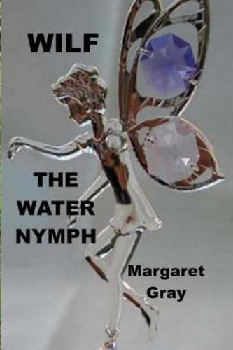 Wilf the Water Nymph by Margaret Gray (2015, Trade Paperback) for sale ...