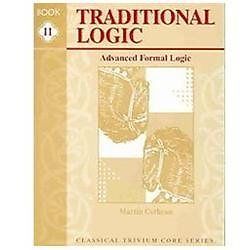 Traditional Logic II : Advanced Formal Logic by Martin Cothran (Spiral ...