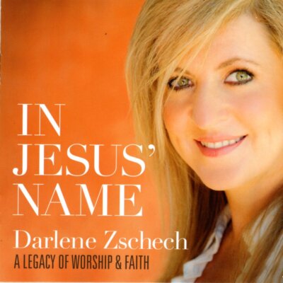 In Jesus' Name: A Legacy Of Worship & Faith - Darlene Zschech - CD ...