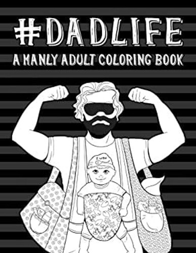 Dad Life: a Manly Adult Coloring Book : Funny Books for Men and U ...