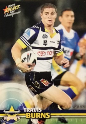 2009 NRL SELECT CHAMPIONS QUEENSLAND COWBOYS TRAVIS BURNS #102 CARD | eBay