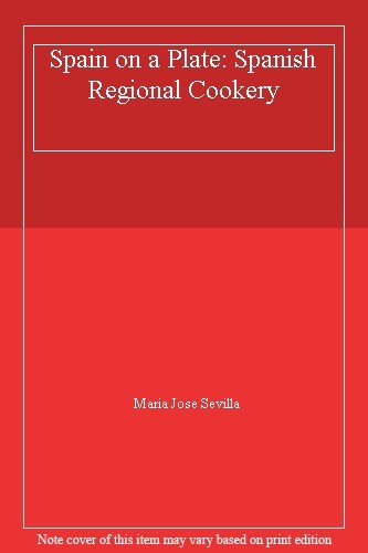 Spain on a Plate: Spanish Regional Cookery By Maria Jose Sevilla | eBay