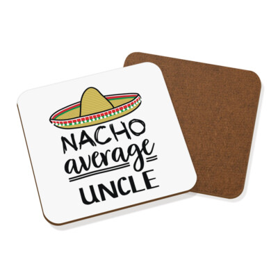 Nacho Average Uncle Coaster Drinks Mat Worlds Best Favourite Funny ...