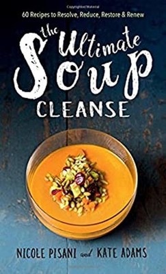 Ultimate Soup Cleanse Hardcover Nicole, Adams, Kate Pisani ...