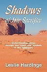 Shadows of His Sacrifice by Leslie Hardinge (2010, Perfect) for sale ...