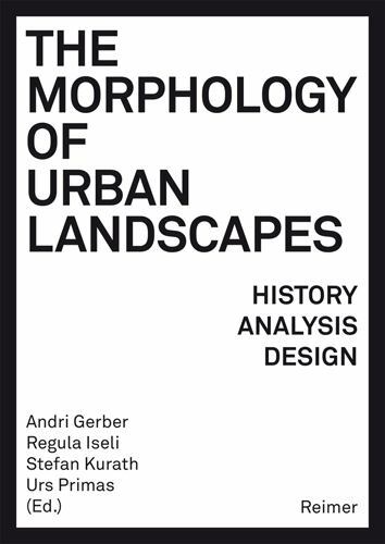 The Morphology of Urban Landscapes : History, Analysis, Design by ...