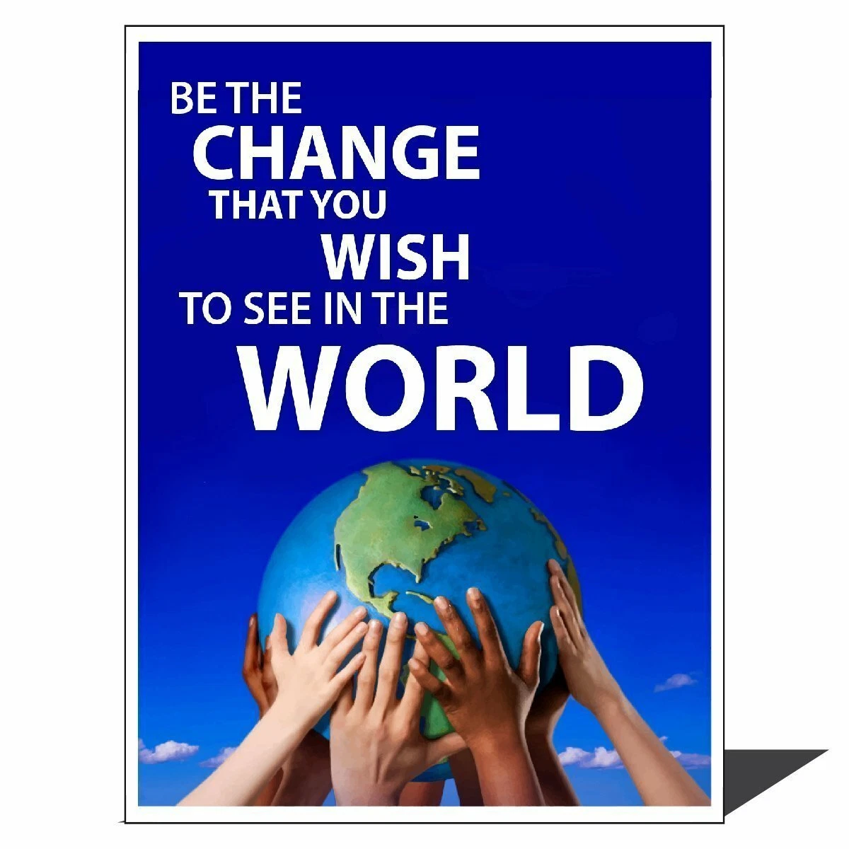 Be The Change You Want To See In The World Poster