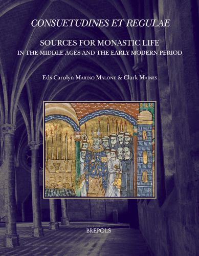 Disciplina Monastica Ser.: Consuetudines et Regulae : Sources for ...