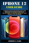 IPHONE 12 USER GUIDE: A Complete Step By Step Picture Manual For | eBay