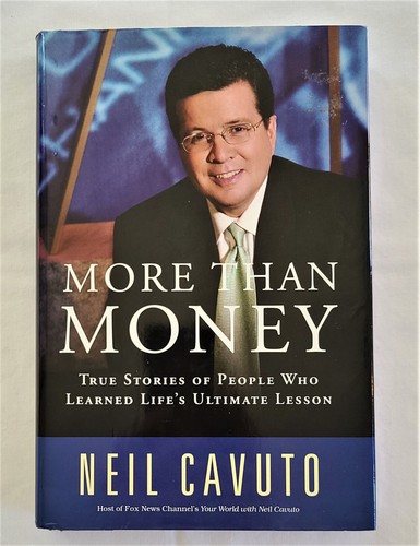 MORE THAN MONEY TRUE STORIES OF PEOPLE WHO Neil Cavuto Hardcover Book ...