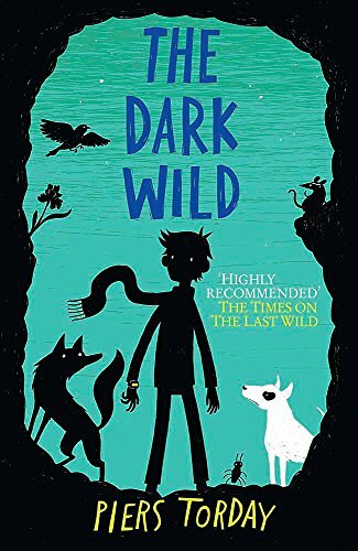 The Last Wild Trilogy: The Dark Wild: Book 2,Piers Torday, Oliver ...
