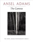 Ansel Adams: The Camera (The Ansel Adams Photography Series 1 ...