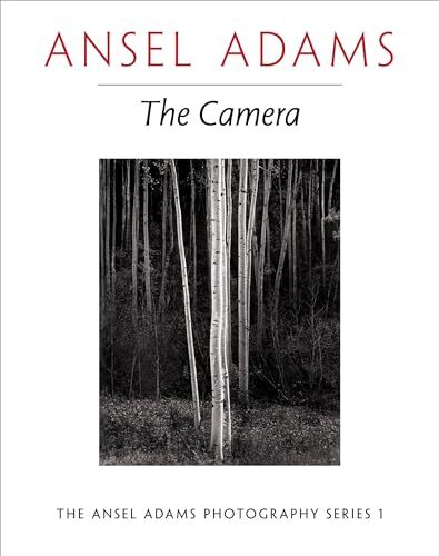 Ansel Adams: The Camera (The Ansel Adams Photography Series 1 ...