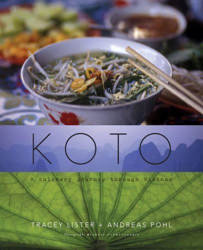 Koto : A Culinary Journey Through Vietnam by Andreas Pohl and Tracey ...