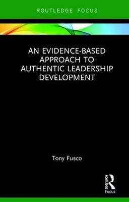 An Evidence-based Approach to Authentic Leadership Development by Tony ...