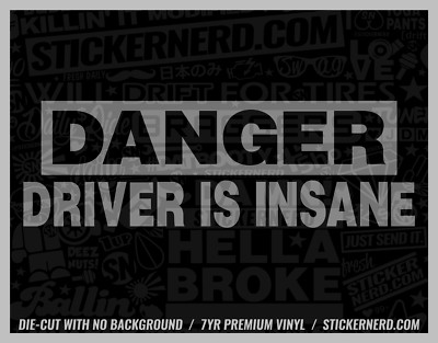 Danger Driver Is Insane Sticker - Car Decals Funny Window Decal JDM ...