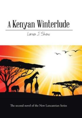 A Kenyan Winterlude: The Second Novel Of The New Lancastrian Series ...