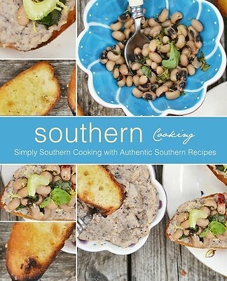 Southern Cooking: Simply Southern Cooking with Authentic Southern ...