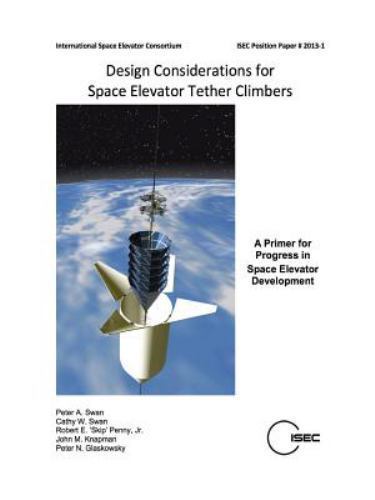 Design Considerations for Space Elevator Tether Climbers by Peter A ...