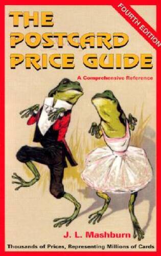 The Postcard Price Guide, 4th Ed., A Comprehensive Reference ...